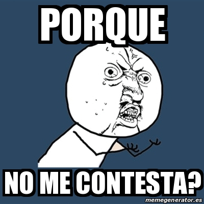 Meme Y U No - porque no me contesta? - 30004301