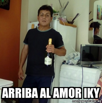 Meme Personalizado - arriba al amor iky - 30005232