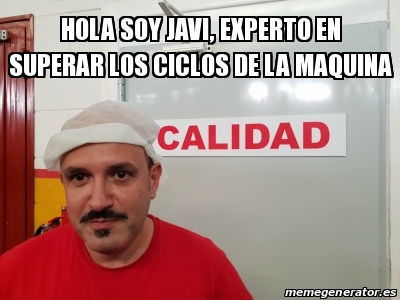 Meme Personalizado - hOLA SOY JAVI, EXPERTO EN SUPERAR LOS CICLOS DE LA ...