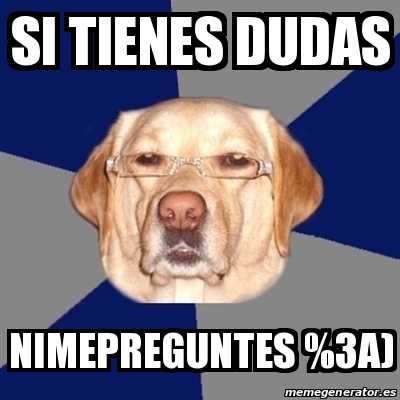 Meme Perro Racista - si tienes dudas nimepreguntes %3A) - 30007356