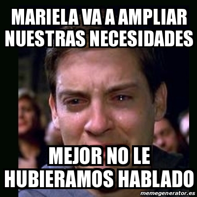 Meme crying peter parker - mariela va a ampliar nuestras necesidades ...