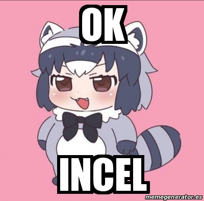 Meme Personalizado - Ok Incel - 30018483