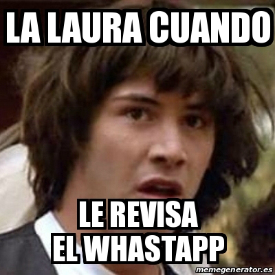 Meme Keanu Reeves - la laura cuando le revisa el whastapp - 30102665