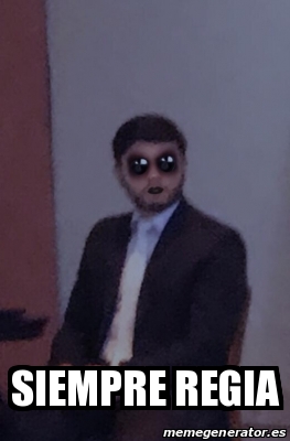 Meme Personalizado - Siempre regia - 30102894