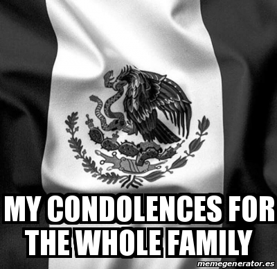 Meme Personalizado - My condolences for the whole family - 30103795