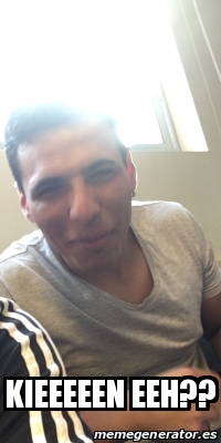 Meme Personalizado - Kieeeeen eeh?? - 30107471