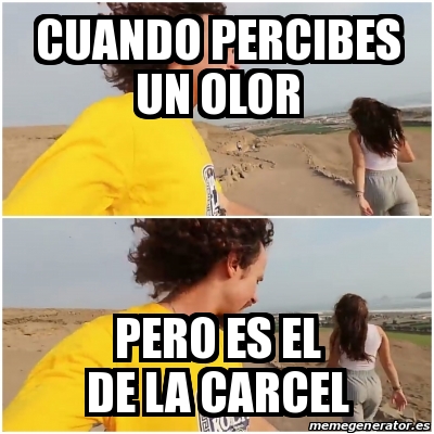 Meme Personalizado - Cuando percibes un olor Pero es el de la carcel ...