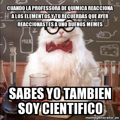 Meme Chemistry Cat - cuando la professora de quimica reacciona a los ...