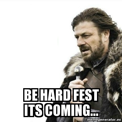 Meme Prepare Yourself - be hard fest its coming... - 30108145