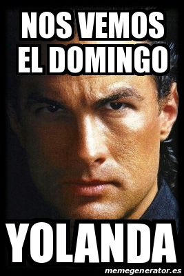 Meme Personalizado - NOS VEMOS EL DOMINGO YOLANDA - 30109545