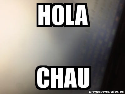 Meme Personalizado - Hola Chau - 30110562