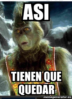 Meme Personalizado - Asi Tienen que quedar - 30112348