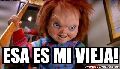 Meme Personalizado - Esa es mi vieja! - 30120709