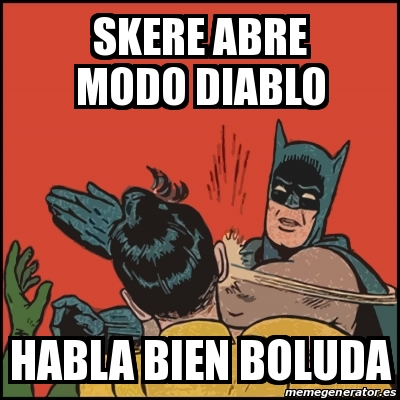 Meme Batman slaps Robin - Skere Abre modo diablo Habla bien boluda ...