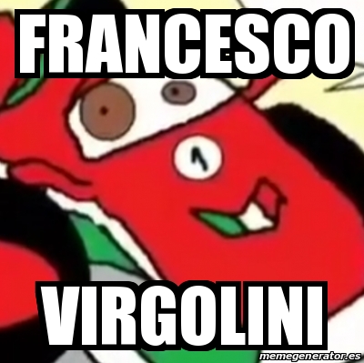 Meme Personalizado - FRANCESCO VIRGOLINI - 30121392