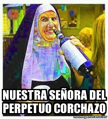 Meme Personalizado - nuestra SeÃ±ora del perpetuo corchazo - 30122018