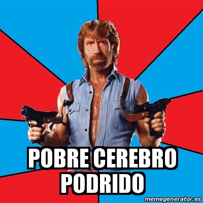 Meme Chuck Norris - Pobre cerebro podrido - 30123722