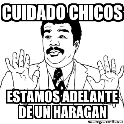 Meme Ay Si - Cuidado chicos Estamos adelante de un haragan - 30126133