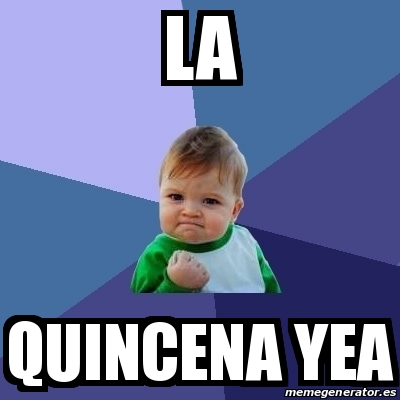Meme Bebe Exitoso - la quincena yea - 30127054
