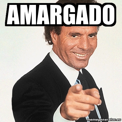 Meme Julio Iglesias - Amargado - 30130581