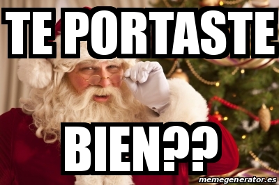 Meme Personalizado - Te portaste Bien?? - 30134135