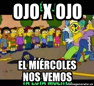 Meme Personalizado - Ojo x ojo El miÃ©rcoles nos vemos - 30139006