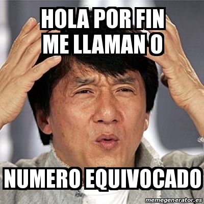Meme Jackie Chan - hola por fin me llaman o numero equivocado - 30140959