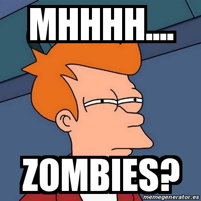 Meme Futurama Fry - mhhhh.... zombies? - 30141278