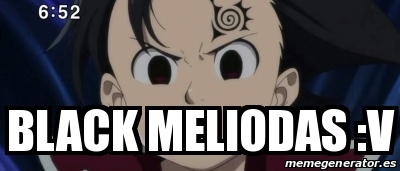 Meme Personalizado - Black Meliodas :v - 30144865