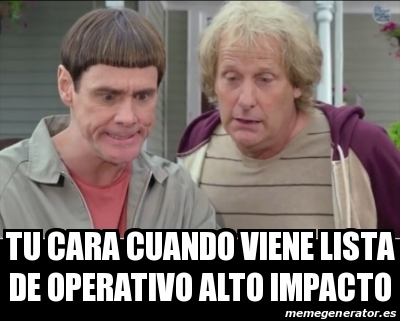 Meme Personalizado - Tu cara cuando viene lista de operativo alto ...