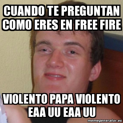 Meme Stoner Stanley - cuando te preguntan como eres en free fire ...