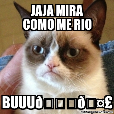 Meme Grumpy Cat - jaja mira como me rio buuuðŸ˜‚ðŸ¤£ - 30153530