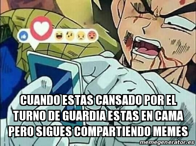 Meme Personalizado - CUANDO ESTAS CANSADO POR EL TURNO DE GUARDIA ESTAS ...