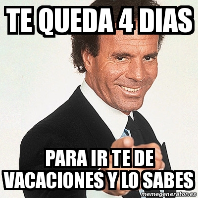 Meme Julio Iglesias - Te queda 4 dias Para ir te de vacaciones y lo sabes - 30160434