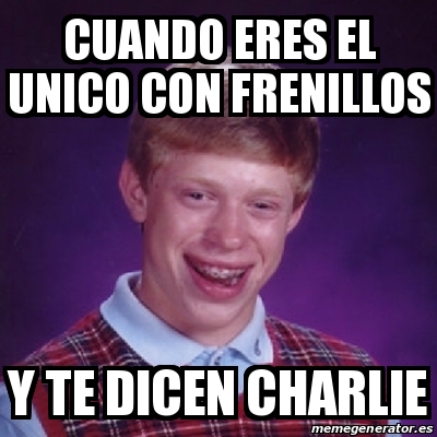 Meme Bad Luck Brian - cuando eres el unico con frenillos y te dicen ...