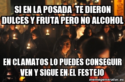 Meme Personalizado - si en la posada te dieron dulces y fruta pero no ...