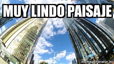 Meme Personalizado - muy lindo paisaje - 30165806