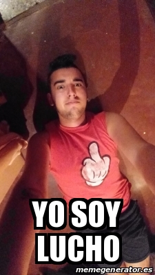 Meme Personalizado - Yo soy lucho - 30171437