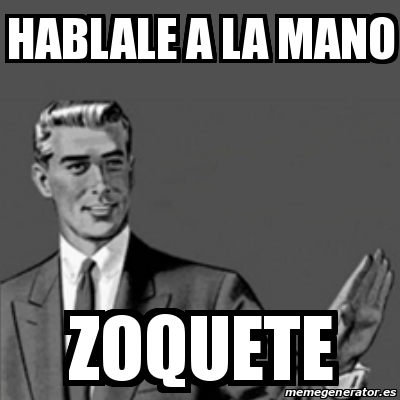 Meme Correction Guy - Hablale a la mano Zoquete - 30171750