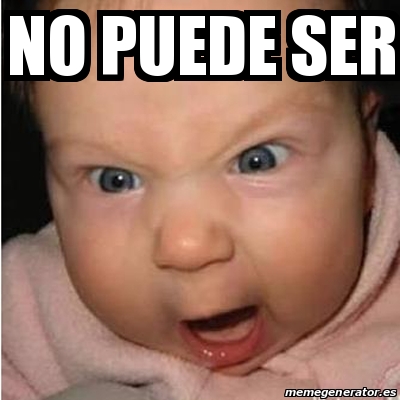 Meme Bebe furioso - No puede ser - 30178522