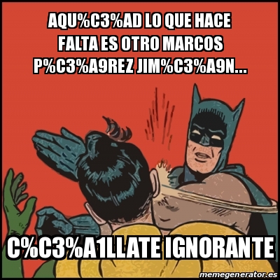 Meme Batman slaps Robin - AqU%C3%AD lo que hace falta es otro marcos p ...
