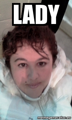 Meme Personalizado - lady - 30179484