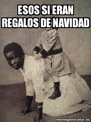 Meme Personalizado - Esos si eran regalos de navidad - 30183591