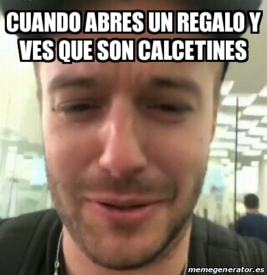 Meme Personalizado - cuando abres un regalo y ves que son calcetines ...