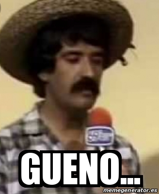 Meme Personalizado - GUENO... - 30184639