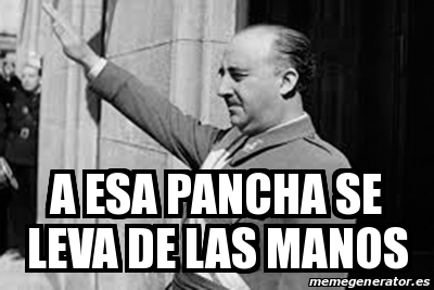 Meme Personalizado - A esa pancha se leva de las manos - 30185869