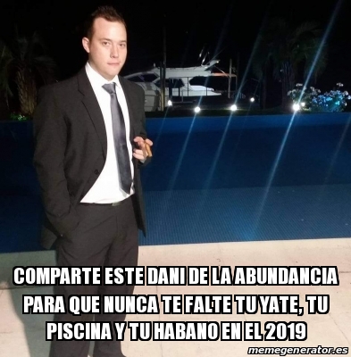 Meme Personalizado - Comparte este Dani de la abundancia para que nunca ...