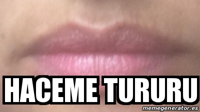 Meme Personalizado - Haceme Tururu - 30188329