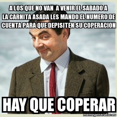 Meme Mr Bean - A los que no van a venir el sabado a la carnita asada ...