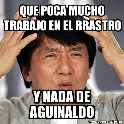Meme Jackie Chan - Que poca mucho trabajo en el rrastro Y nada de ...